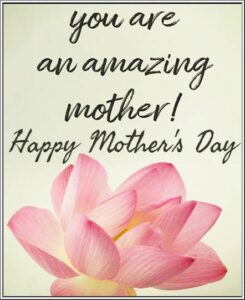 Happy Mother's Day to the most amazing mom - Greetings1.com